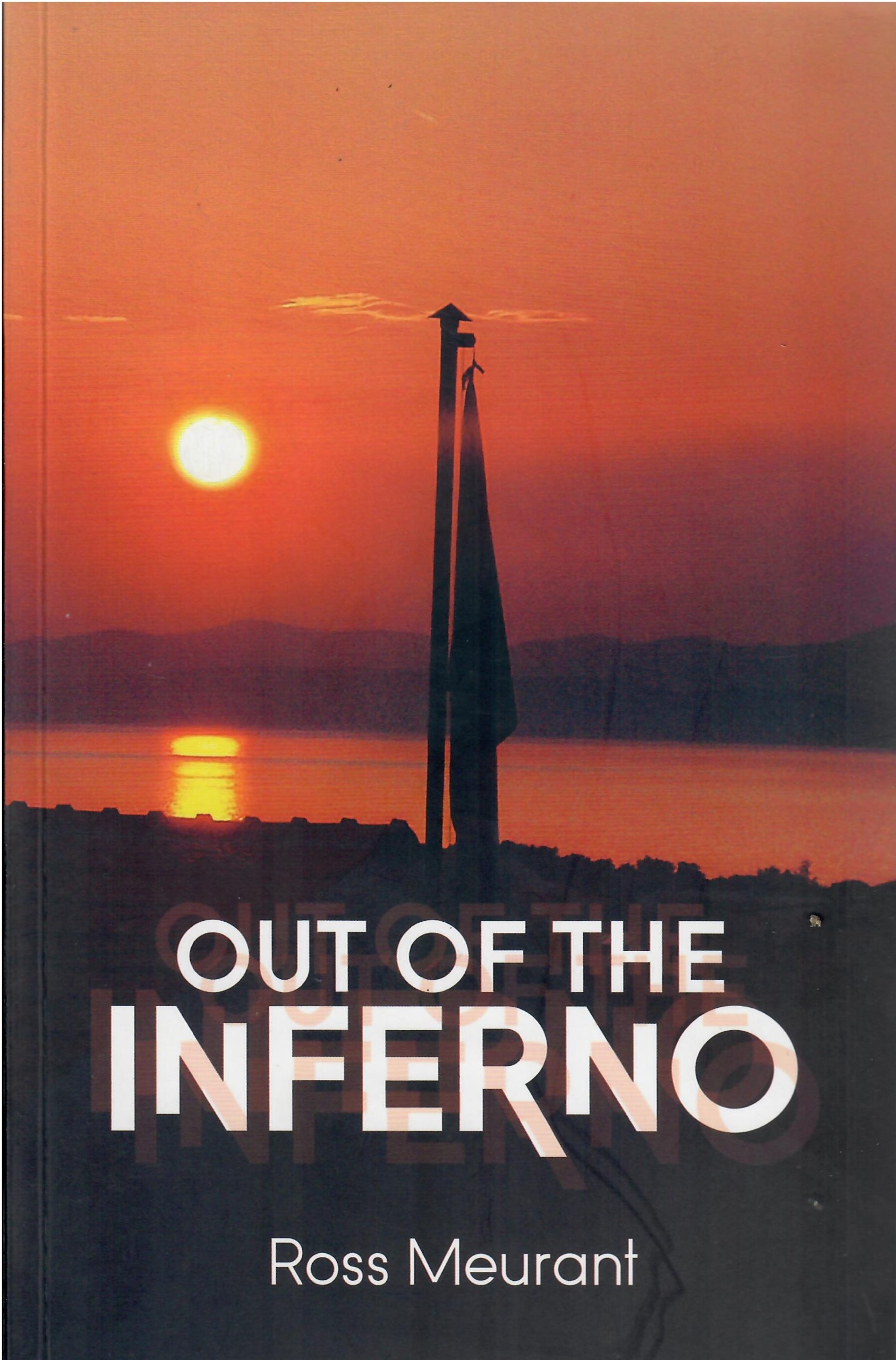 BOOK REVIEW: Out of the Inferno – Ross Meurant